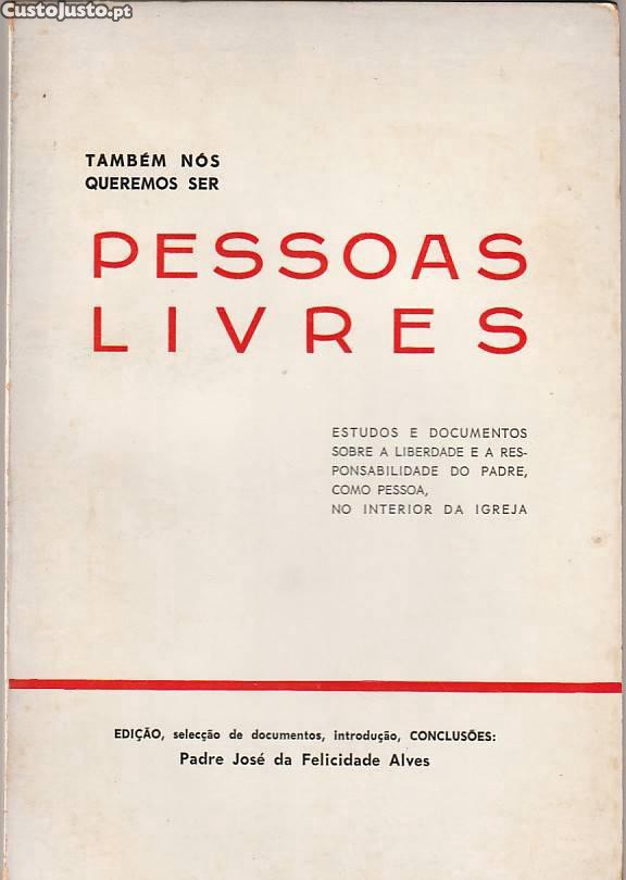 Também Nós Queremos Ser Pessoas Livres-josé Da Felicidade Alves-edição ...