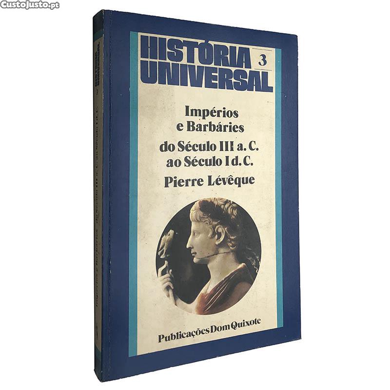 História Universal 3 (impérios E Barbáries Do Século Iii A.c. Ao Século ...